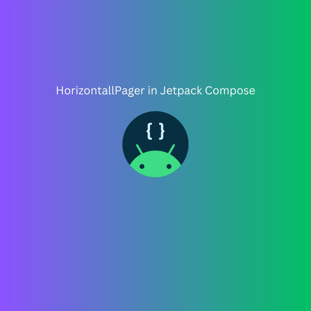 Mastering HorizontalPager In Android Compose With Animations Mastering HorizontalPager In Android Compose With Animations